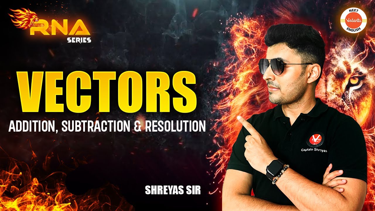 Vectors |  Addition, subtraction & resolution | NEET PHYSICS | NEET 2025 PHYSICS | Shreyas Sir