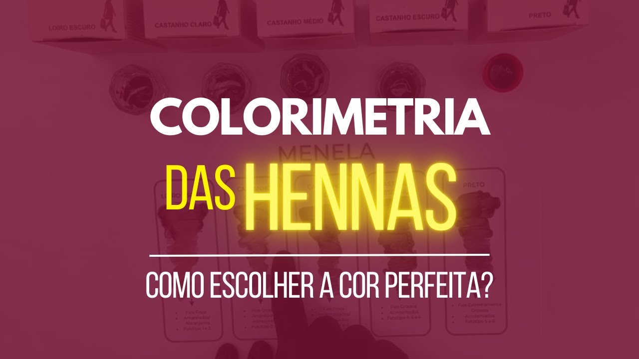 COLORIMETRIA DAS HENNAS | COMO ESCOLHER A COR PERFEITA?