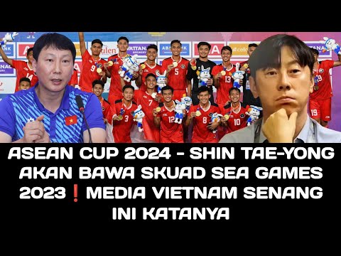 ASEAN CUP 2024❗ SHIN TAE YONG TURUNKAN SKUAD SEA GAMES 2023❗LANGSUNG DI KOMEN MEDIA NGUYEN