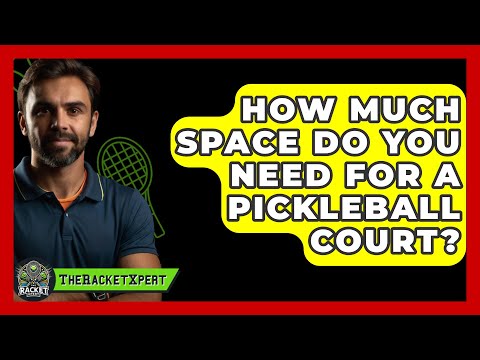 How Much Space Do You Need For A Pickleball Court? - The Racket Xpert