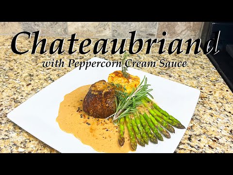 a Taste of Paris... Chateaubriand with Peppercorn Cream Sauce