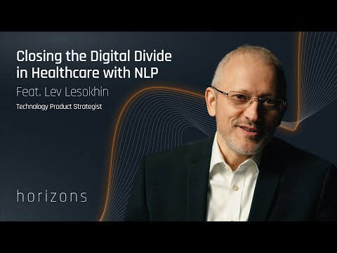 Closing the Digital Divide in Healthcare with NLP feat. Lev Lesokhin - Part 5 | Horizons by Compass