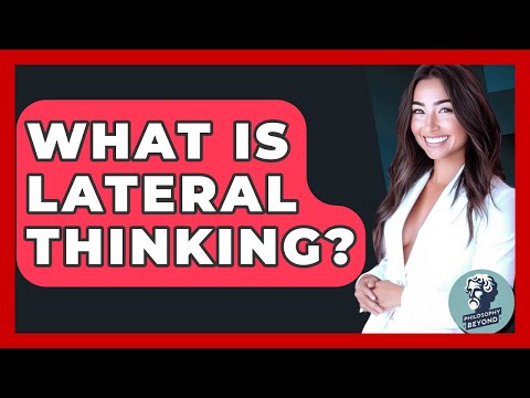 What Is Lateral Thinking? - Philosophy Beyond