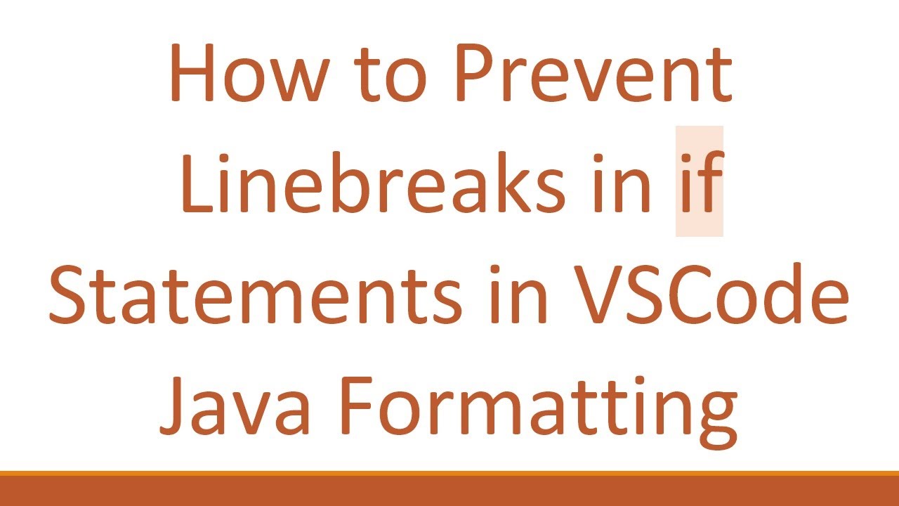 How to Prevent Linebreaks in if Statements in VSCode Java Formatting