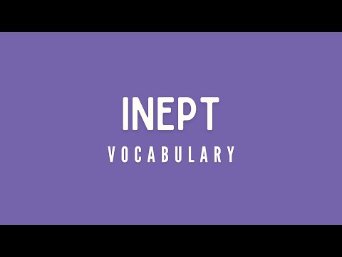What is the meaning of Inept?