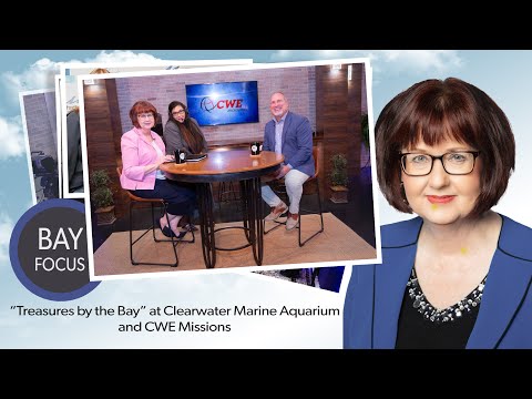 Bay Focus 725 - Clearwater Marine Aquarium and CWE Missions