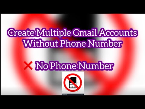 How to Create Multiple Gmail Accounts without a Phone Number