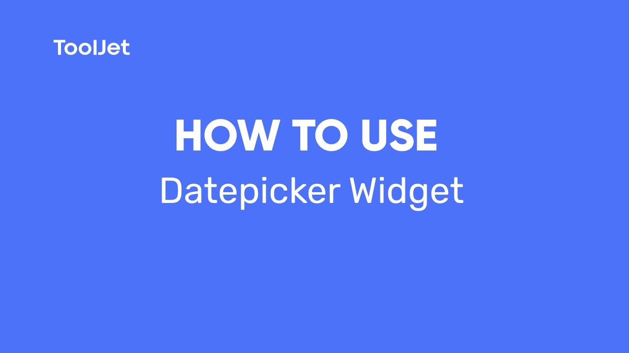 ToolJet- How to use the Date-Picker widget