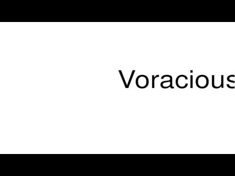 How to pronounce Voracious
