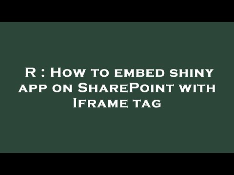 R : How to embed shiny app on SharePoint with Iframe tag