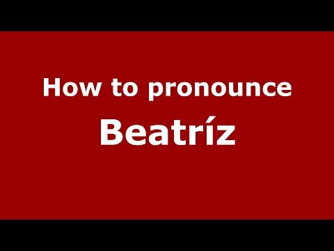 How to pronounce BeatrÃz (Colombian Spanish/Colombia) - PronounceNames.com