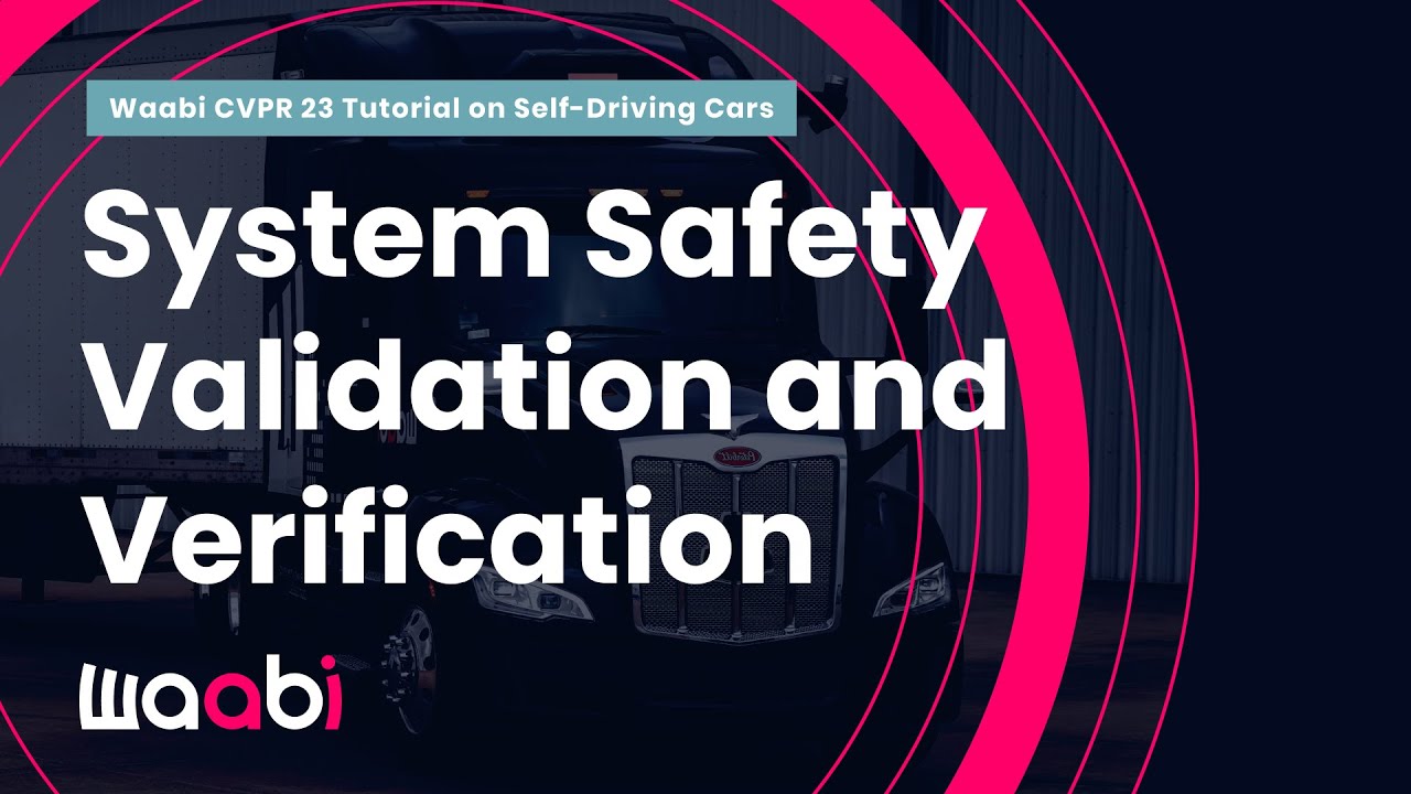 System Safety Validation and Verification (Waabi CVPR 23 Tutorial on Self-Driving Cars)