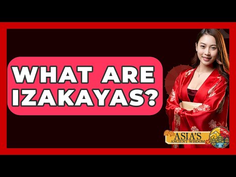 What Are Izakayas? - Asia's Ancient Wisdom