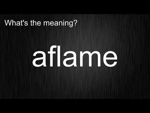 What's the meaning of "aflame", How to pronounce?
