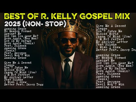 Best Of R.Kelly Gospel 2025 Non-Stop Mix Compilations