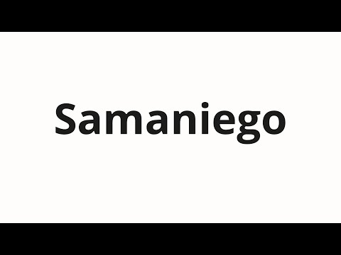 How to pronounce Samaniego