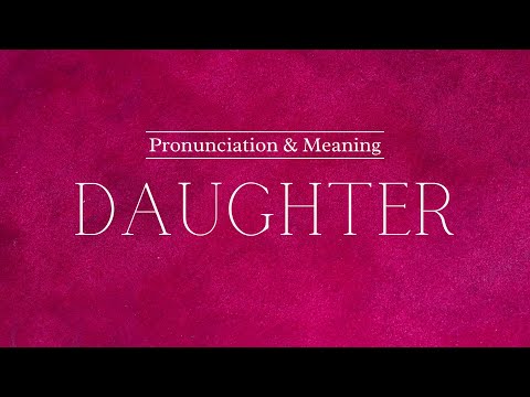 How to Pronounce: Daughter | British Pronunciation & Meaning