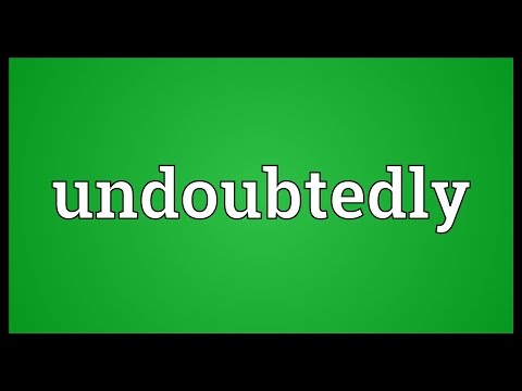 Undoubtedly Meaning