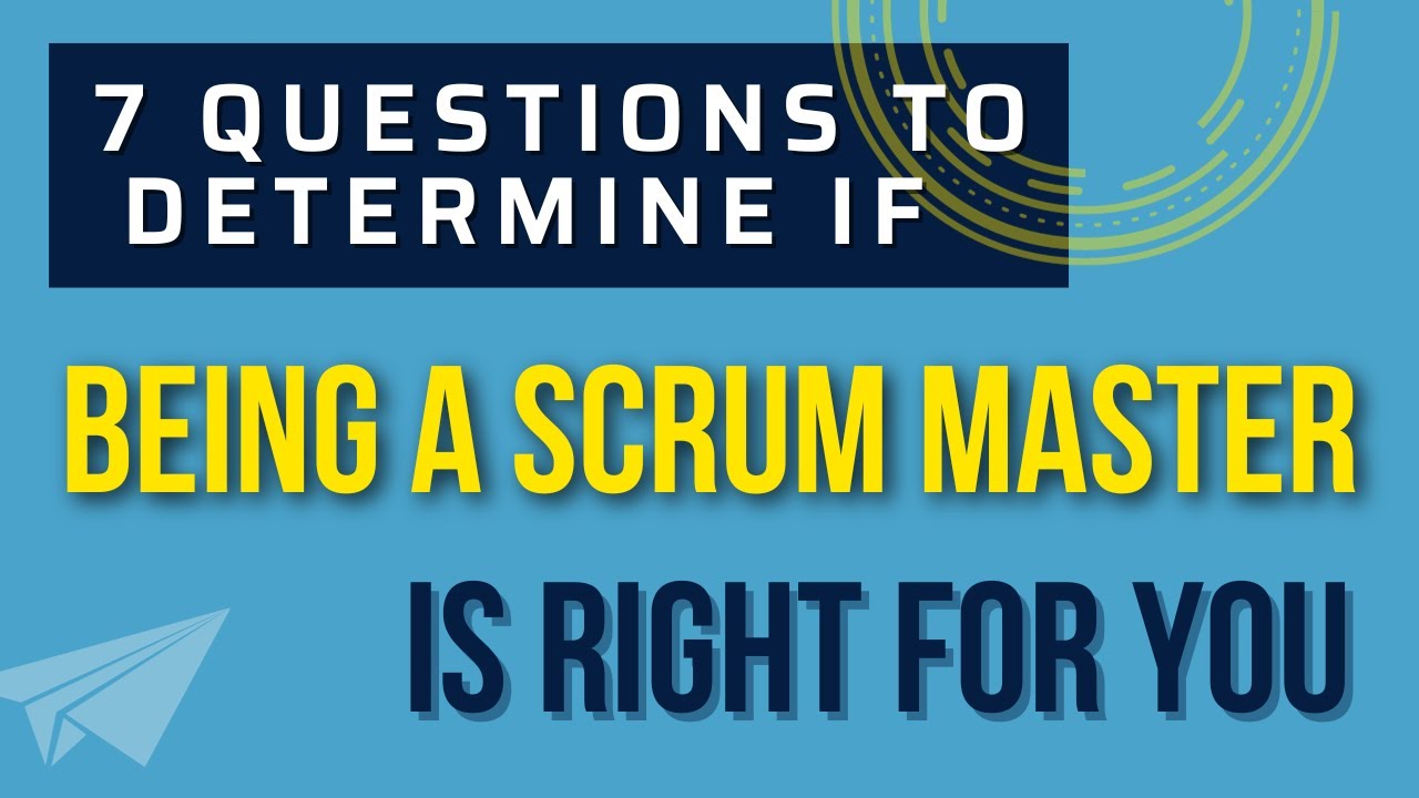 7 Questions to Determine if Being a Scrum Master Is Right for You #scrummaster