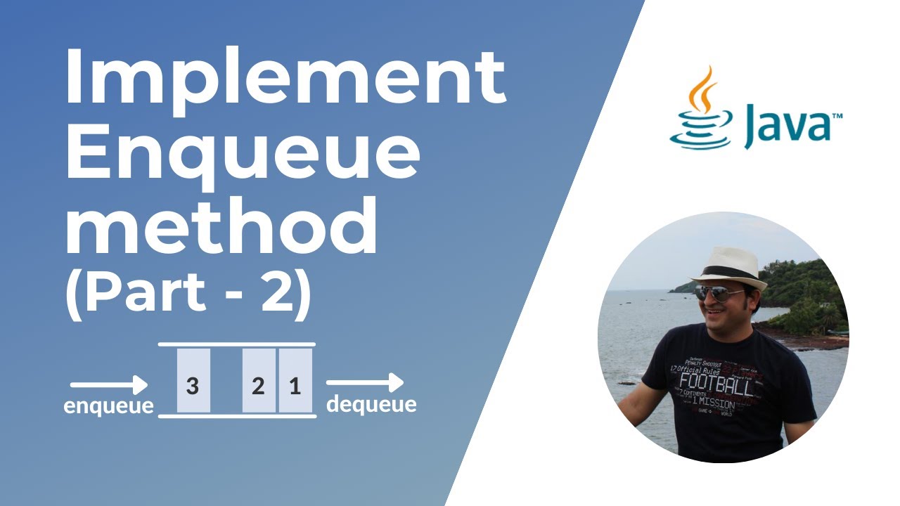 Part 2 - How to implement a Queue in Java - Enqueue Operation