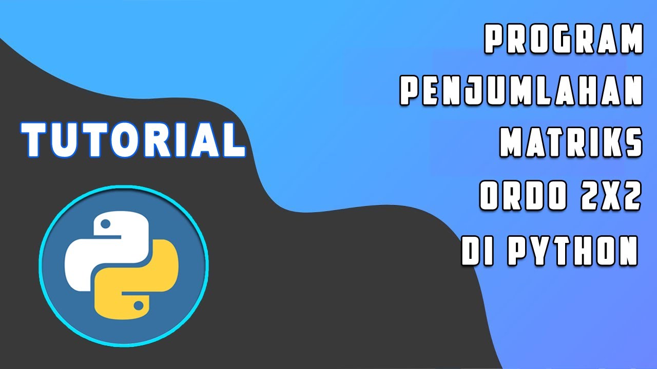Program Pada Python Matriks Penjumlahan 2x2