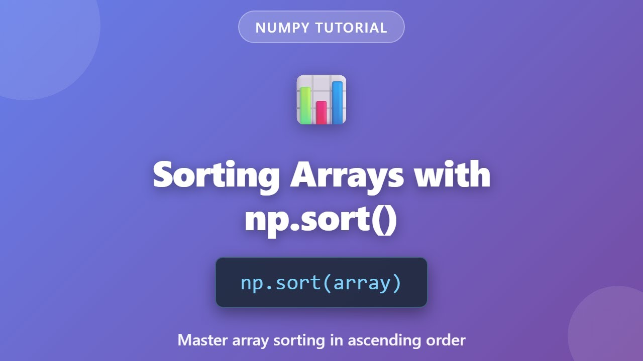 NumPy Array Sorting Tutorial: Master np.sort() for Beginners | Python Data Analysis
