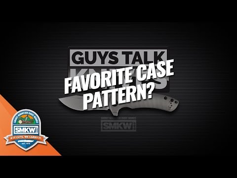 Guys Talk Knives: Favorite Case Pattern (Episode 11)