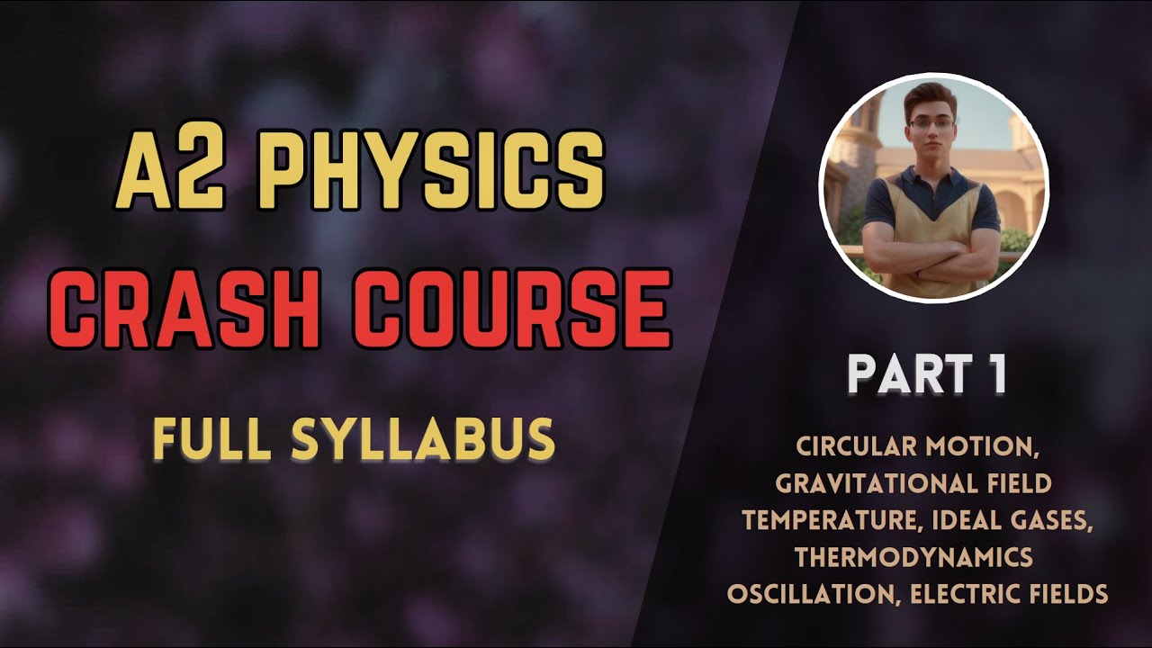 A2 PHYSICS CRASH COURSE - Full Syllabus | Part - 1 | A2 level Physics | CIE