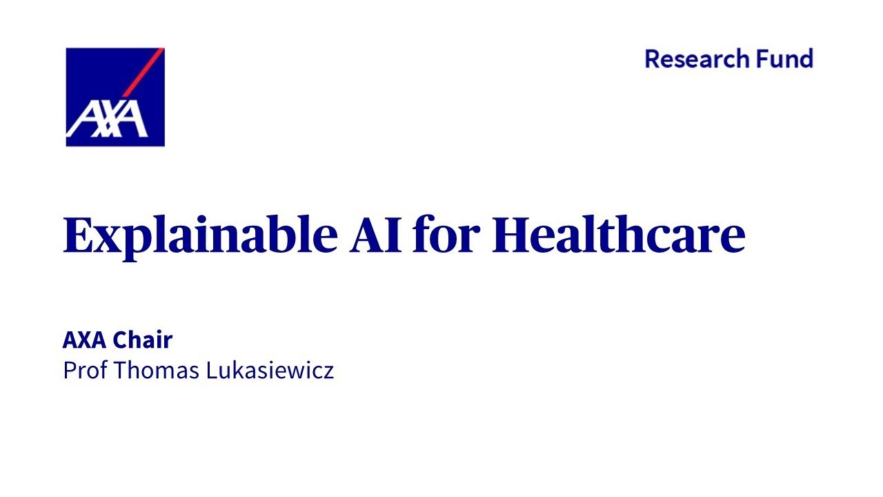 [Webinar] Explainable AI for Healthcare - Enabling a Revolution | Prof Thomas Lukasiewicz, AXA Chair