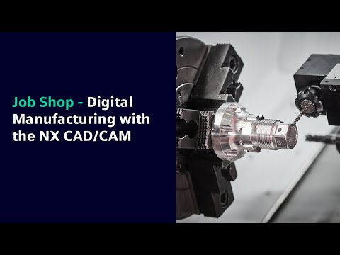 Job Shop - Digital Manufacturing with the NX CAD/CAM
