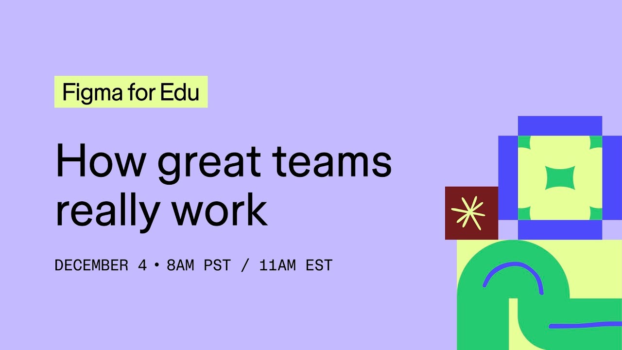 How great teams really work | Figma for Edu Early Career Week