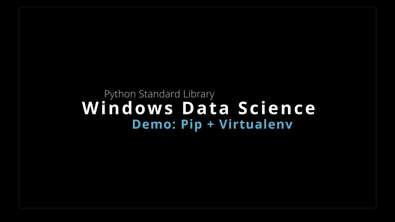 Data science on Windows with Python + virtualenv  + pip