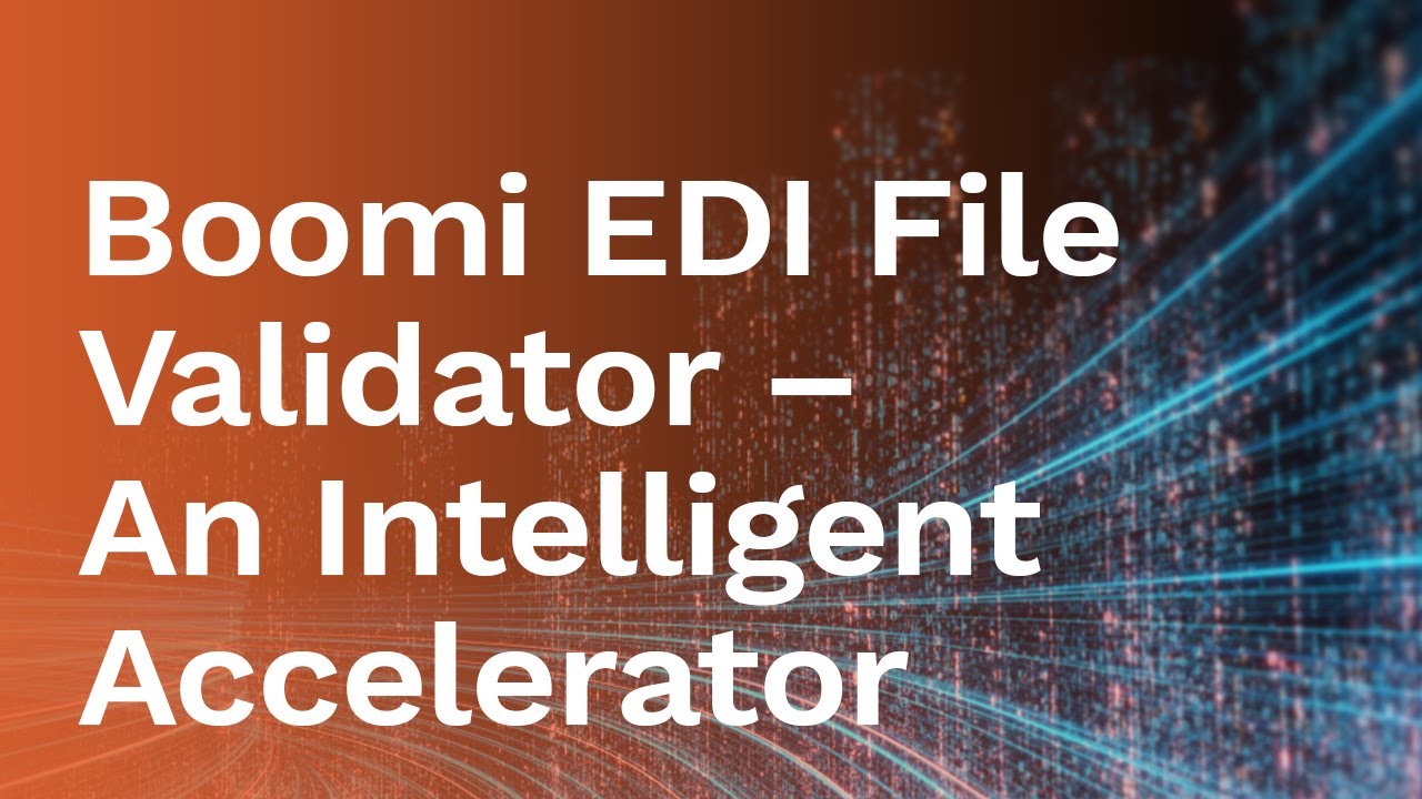 Boomi EDI File Validator – An Intelligent Accelerator