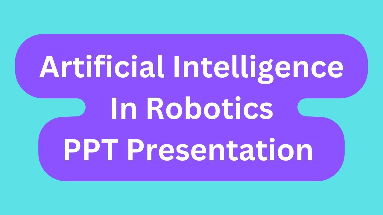 Artificial Intelligence In Robotics PPT Presentation Seminar Download