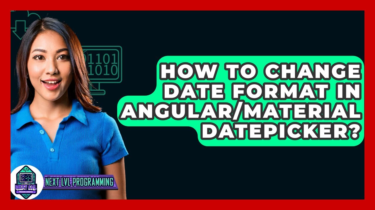 How To Change Date Format In Angular/Material Datepicker? - Next LVL Programming