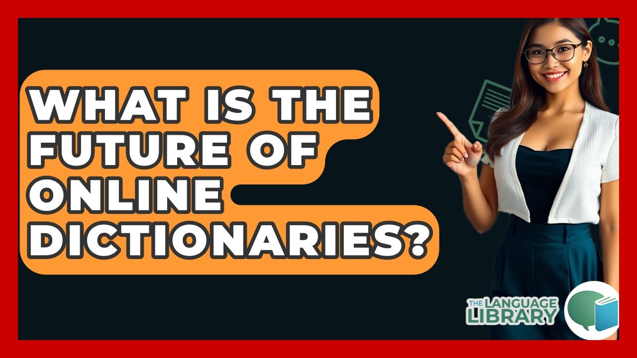 What Is The Future Of Online Dictionaries? - The Language Library