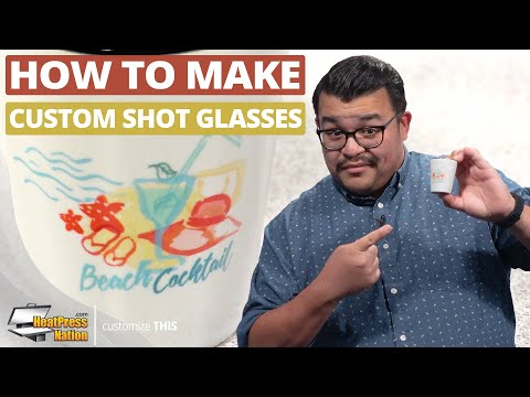 How To Make Custom Shot Glasses With Sublimation