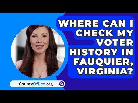 Where Can I Check My Voter History In Fauquier County, Virginia? - CountyOffice.org