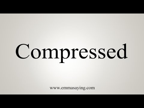 How To Say Compressed