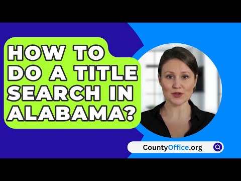 How To Do A Title Search In Alabama? - CountyOffice.org