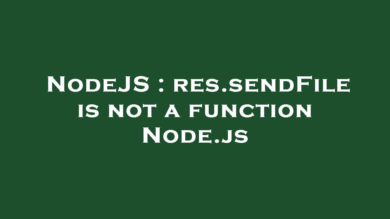 NodeJS : res.sendFile is not a function Node.js