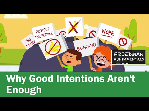 Friedman Fundamentals: Good Intentions Gone Awry