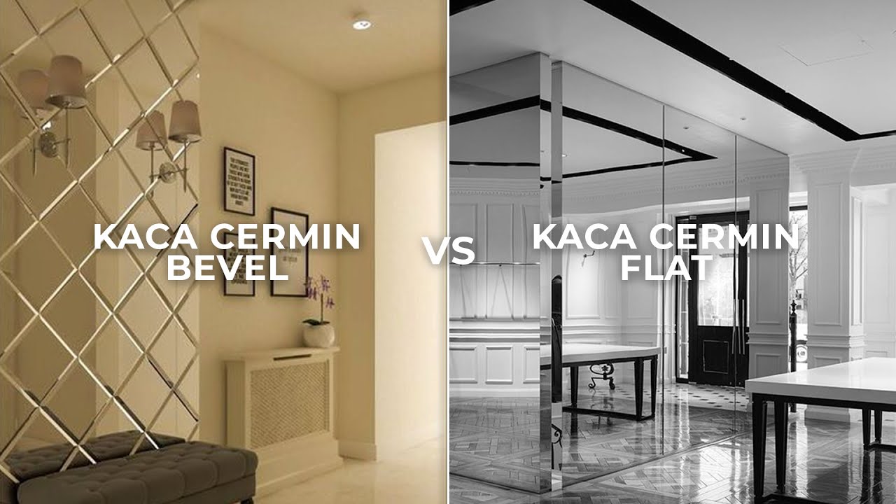 KACA CERMIN BEVEL VS KACA CERMIN FLAT