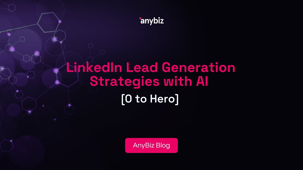 LinkedIn Lead Generation Strategies with AI [0 to Hero]