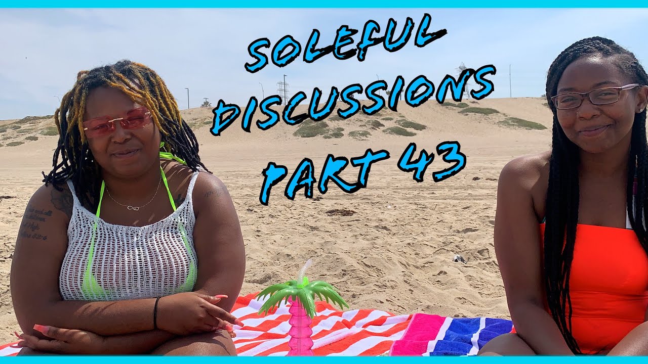 Soleful Discussions Part 43