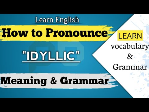 how to Pronounce IDYLLIC: what is the Meaning and Grammar?