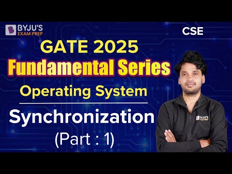 Learn GATE 2025 Computer Science Engineering Operating System Synchronization Part 1 BYJU S GATE ...
