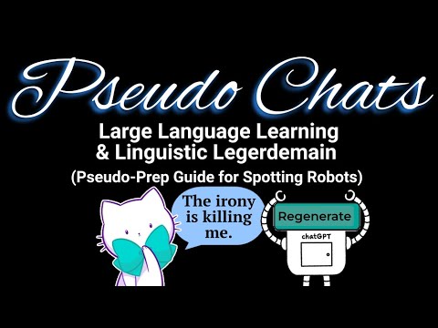 Pseudo Chats (with ChatGPT): Large Language Learning & Linguistic Legerdemain