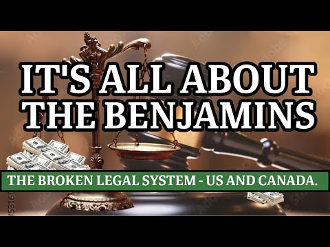 IT'S ALL ABOUT THE BENJAMINS: THE BROKEN LEGAL SYSTEMS OF CANADA AND THE UNITED STATES