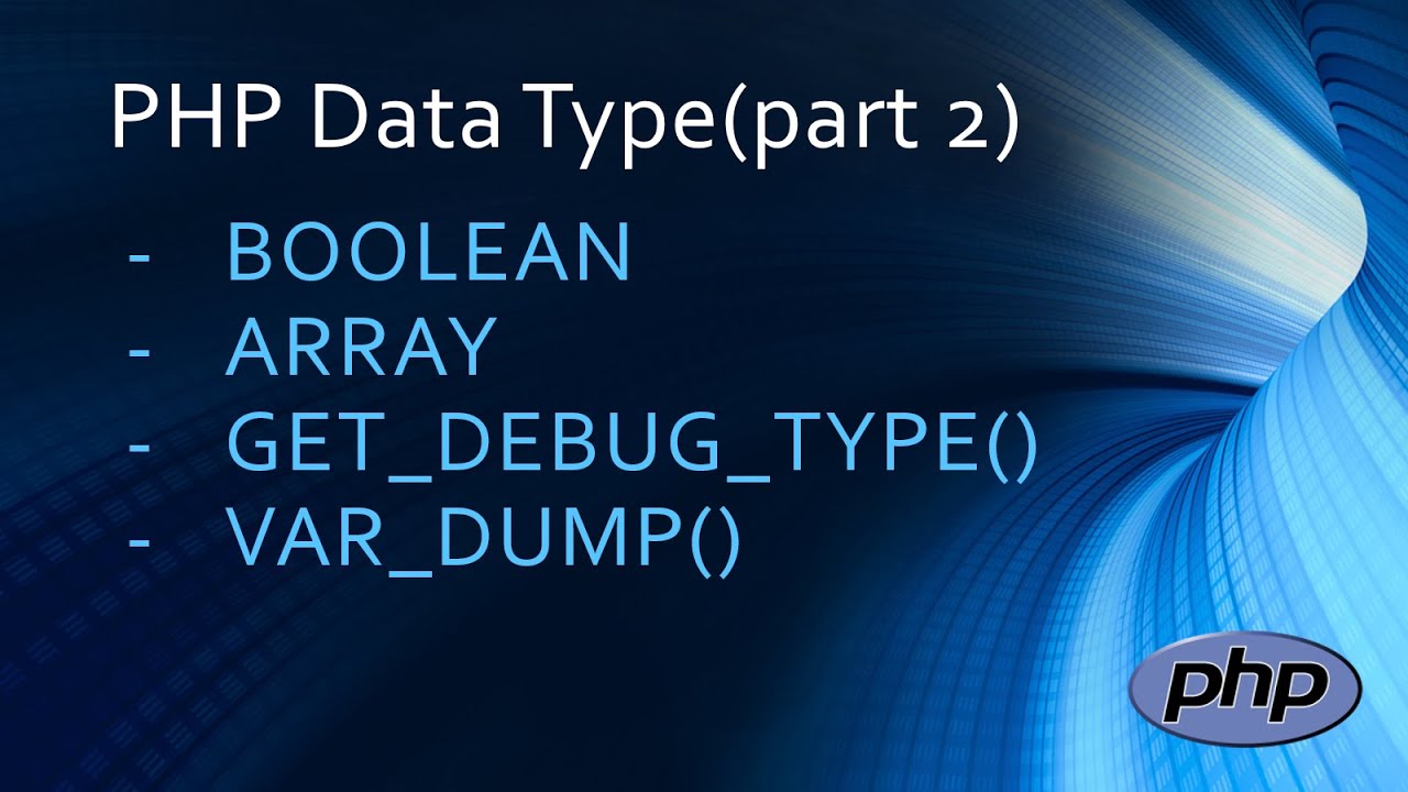 PHP Data Types part 2 - Tutorial